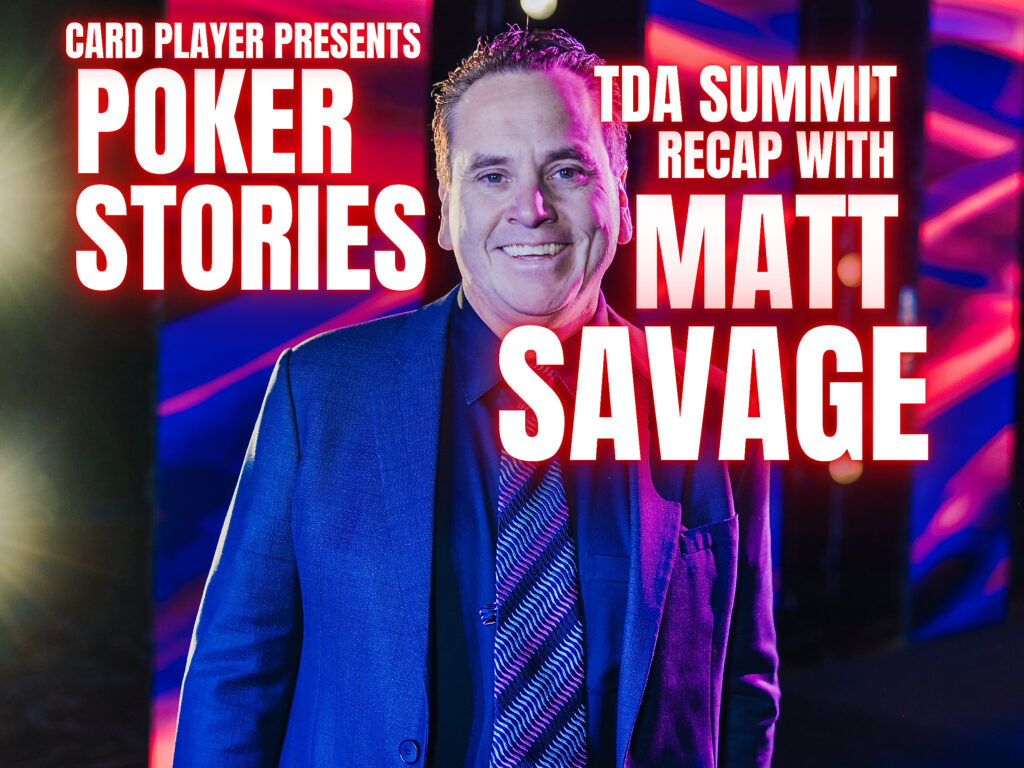 PODCAST: Poker Stories TDA Summit Recap With Matt Savage - Poker News Video