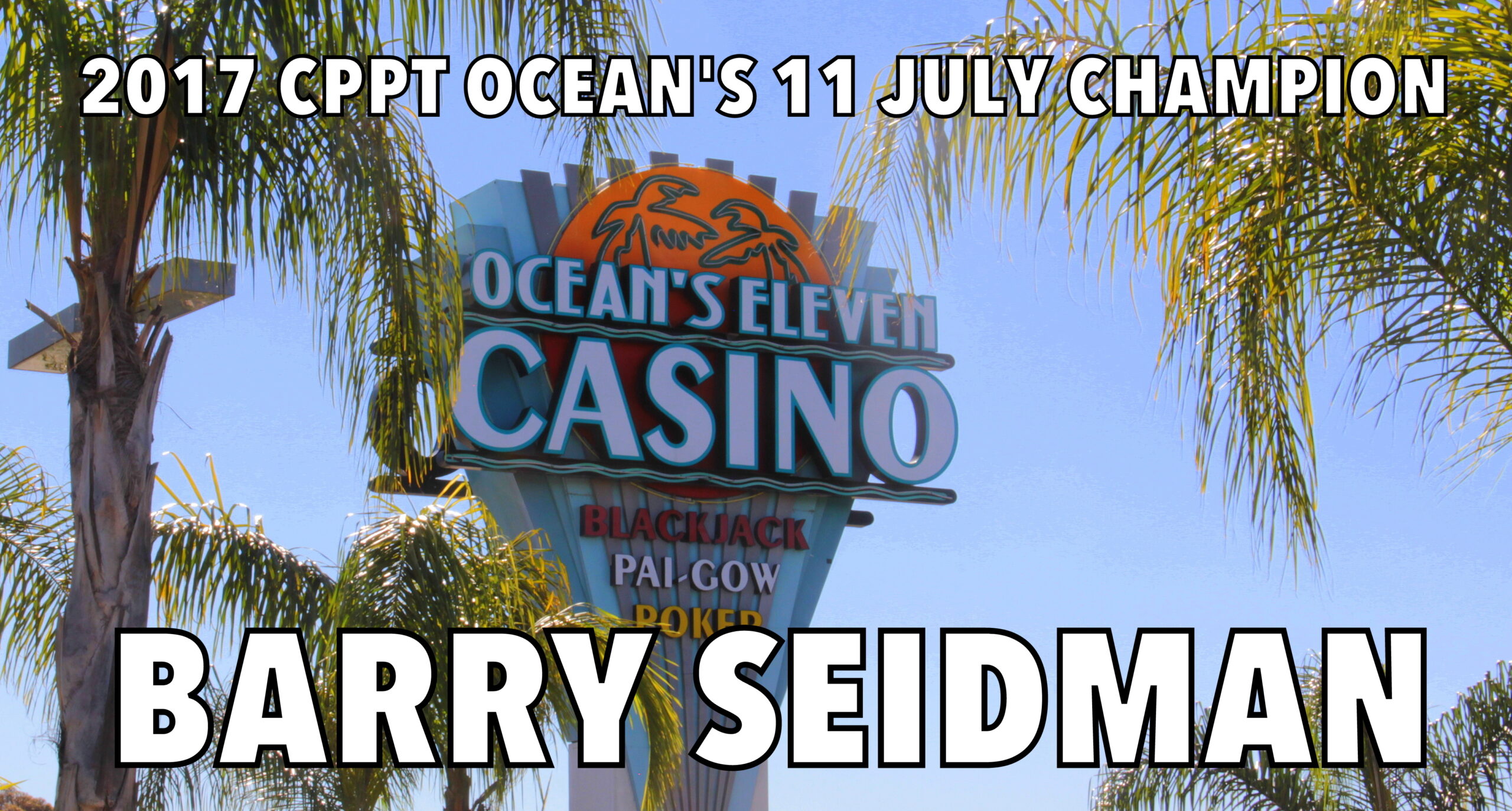Barry Seidman Wins 2017 Card Player Poker Tour Ocean’s 11 San Diego ...