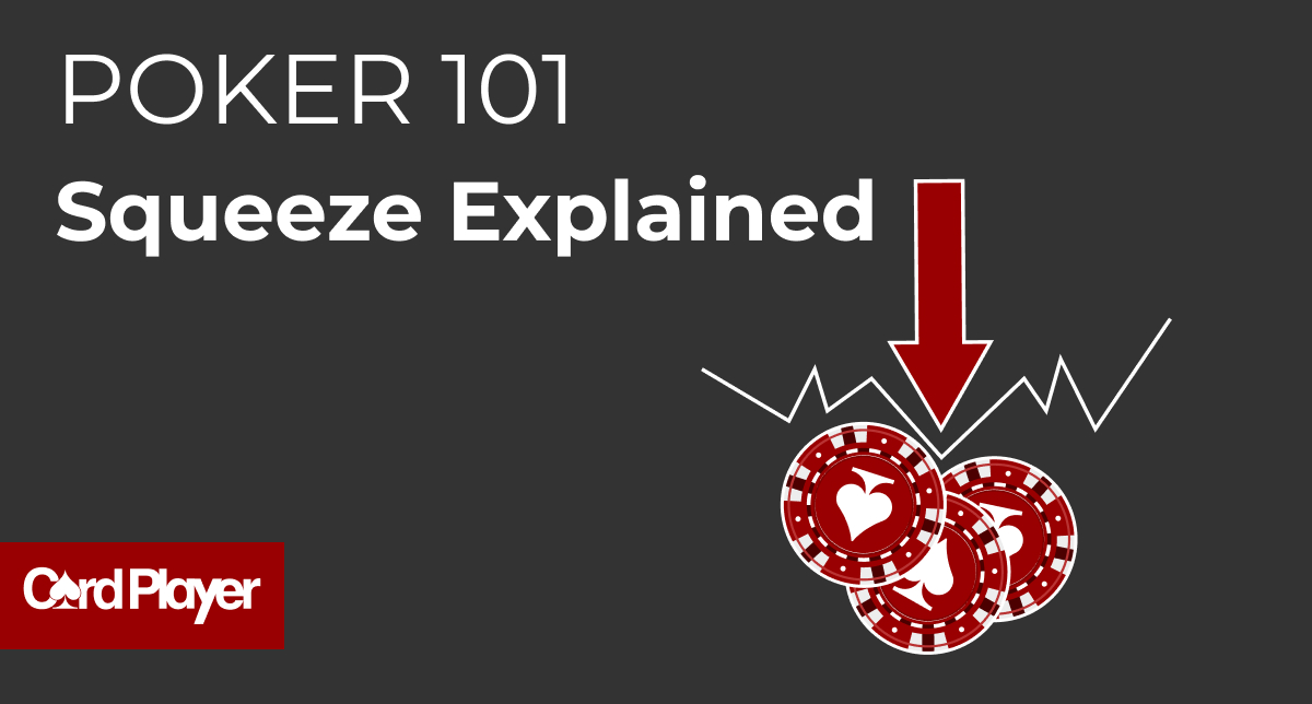 Squeeze in Poker Explained: Definition, Squeeze Play & Strategy